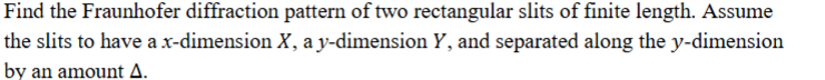 Solved Find the Fraunhofer diffraction pattern of two | Chegg.com