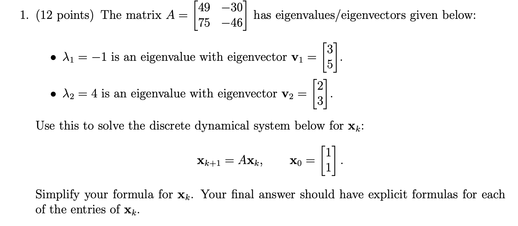 Solved 1. (12 points) The matrix A=[4975−30−46] has | Chegg.com