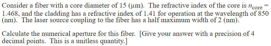 Solved Consider a fiber with a core diameter of 15(μm). The | Chegg.com