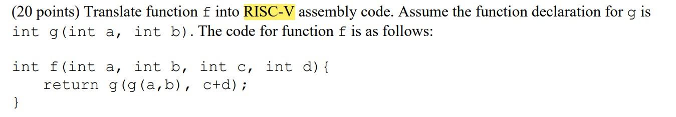 Solved (20 points) Translate function f into RISC-V assembly | Chegg.com