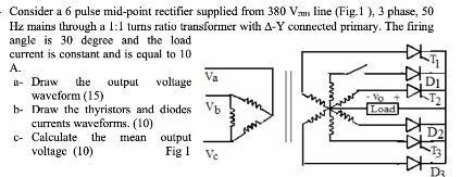 Solved Di Consider a 6 pulse mid-point rectifier supplied | Chegg.com