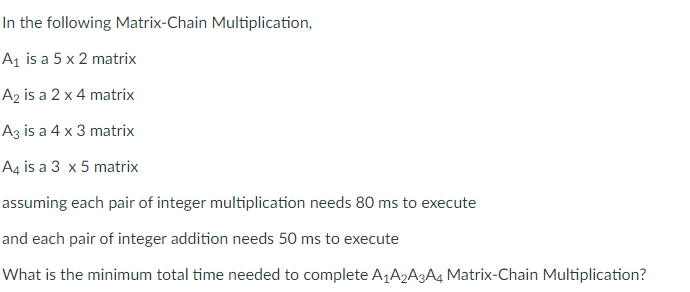 Solved In the following Matrix-Chain Multiplication, A1 is a | Chegg.com