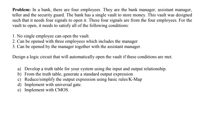 [Solved]: Problem: In a bank, there are four employees. Th