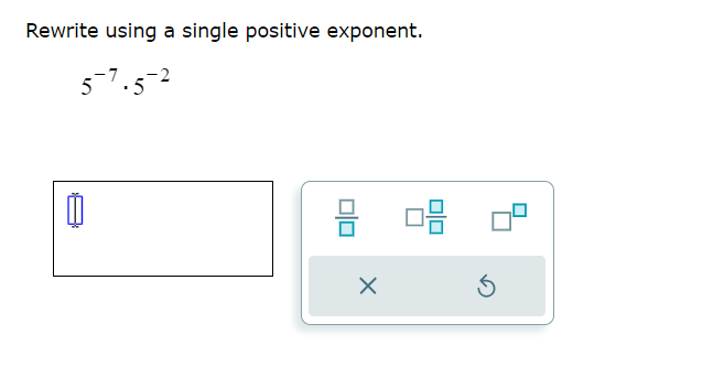 Solved Rewrite using a single positive exponent. 5−7⋅5−2 | Chegg.com