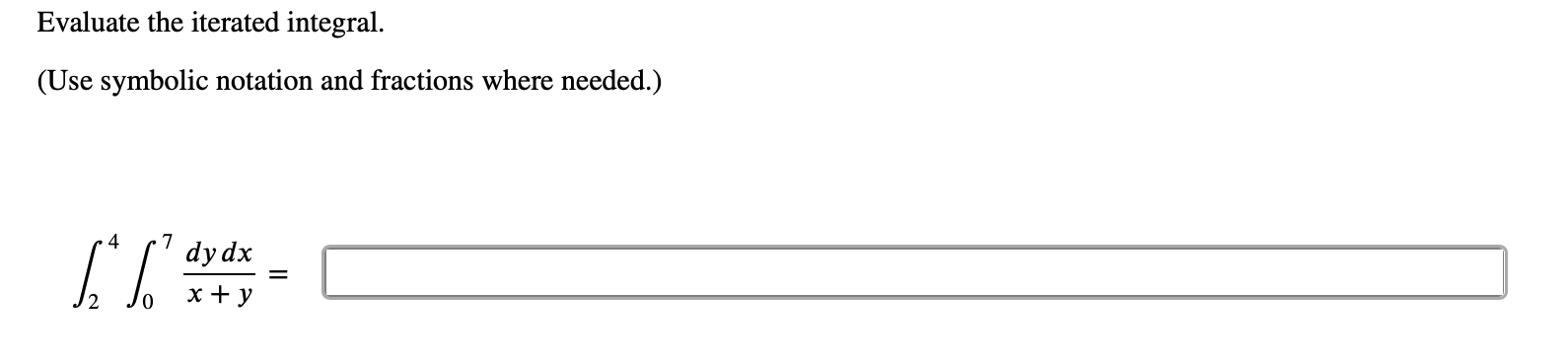 Solved Evaluate the iterated integral. (Use symbolic | Chegg.com
