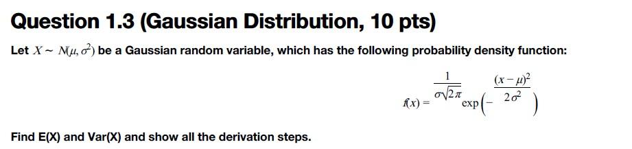 Solved Question 1.3 (Gaussian Distribution, 10 pts) Let | Chegg.com