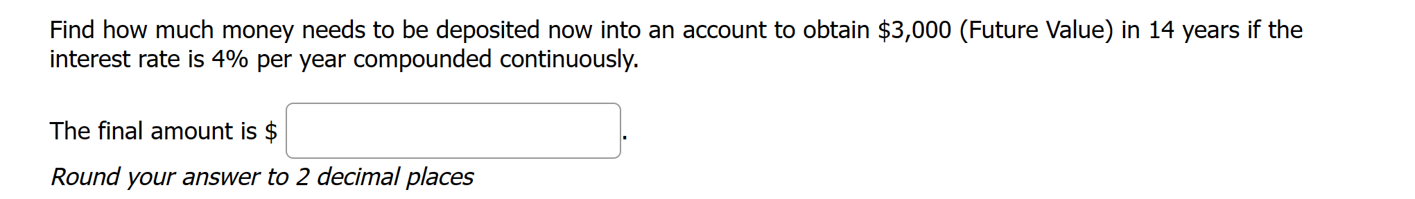 Solved Find how much money needs to be deposited now into an | Chegg.com