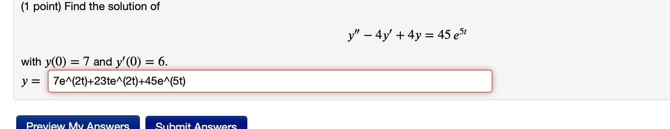 Solved (1 point) Find the solution of y" – 4y + 4y = 45 e5t | Chegg.com