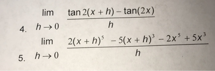 Solved lim tan 2(x h) tan(2x) h-> 0 lim 2(x + h)5 - 5(x h)3 | Chegg.com