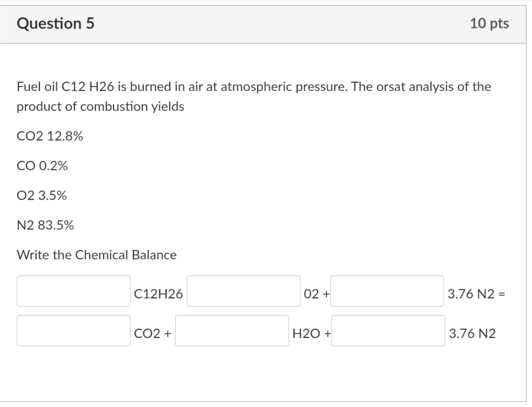 Solved Question 5 10 pts Fuel oil C12 H26 is burned in air | Chegg.com