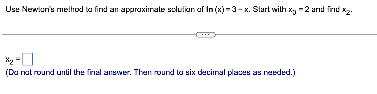 Solved Use Newton's method to find an approximate solution | Chegg.com