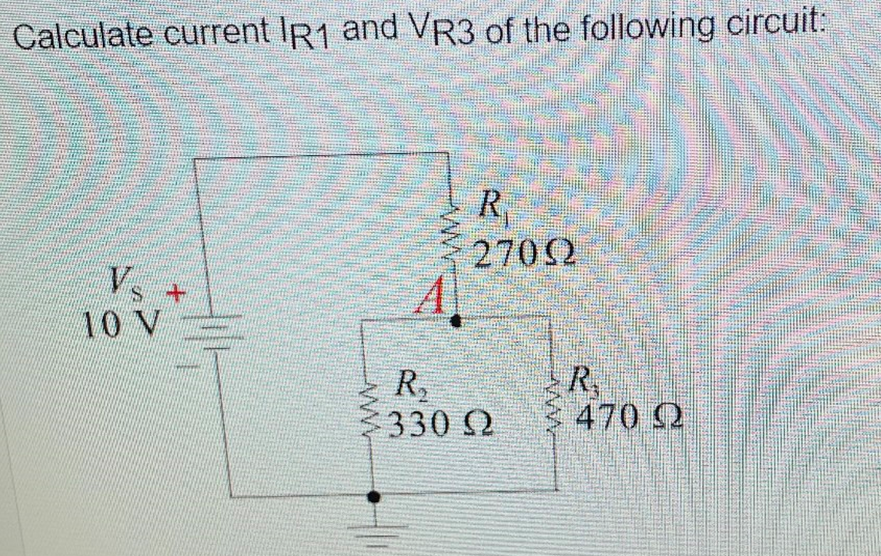 Solved Calculate current IR1 and VR3 of the following | Chegg.com