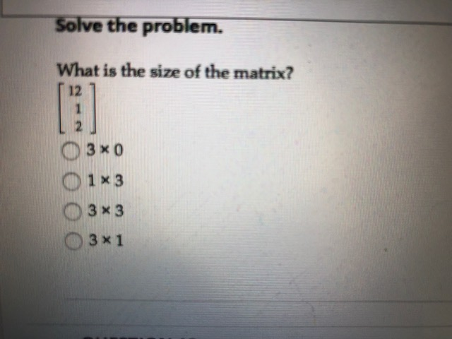 Solved Solve the problem. What is the size of the matrix? 12 | Chegg.com