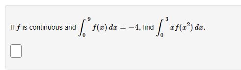 Solved If f is continuous and ∫09f(x)dx=−4, find | Chegg.com