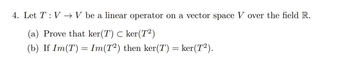Solved 4. Let T:V→V be a linear operator on a vector space V | Chegg.com