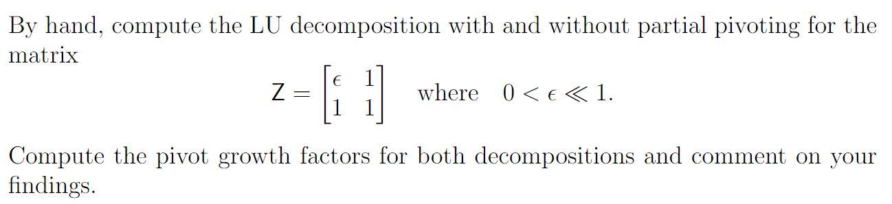 Solved By hand, compute the LU decomposition with and | Chegg.com
