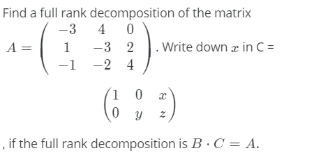 Solved Find a full rank decomposition of the matrix -3 4 0 | Chegg.com