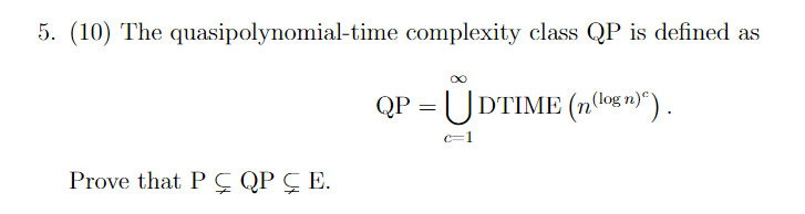5. (10) The quasipolynomial-time complexity class QP | Chegg.com