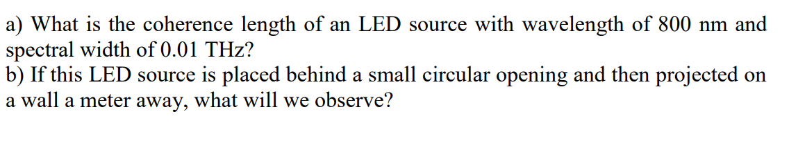 Solved a) What is the coherence length of an LED source with | Chegg.com
