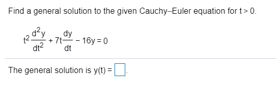 Solved Find a general solution to the given Cauchy-Euler | Chegg.com