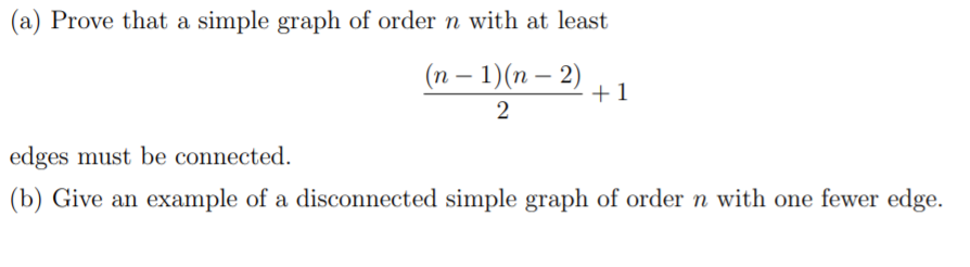 Solved (a) Prove that a simple graph of order n with at | Chegg.com