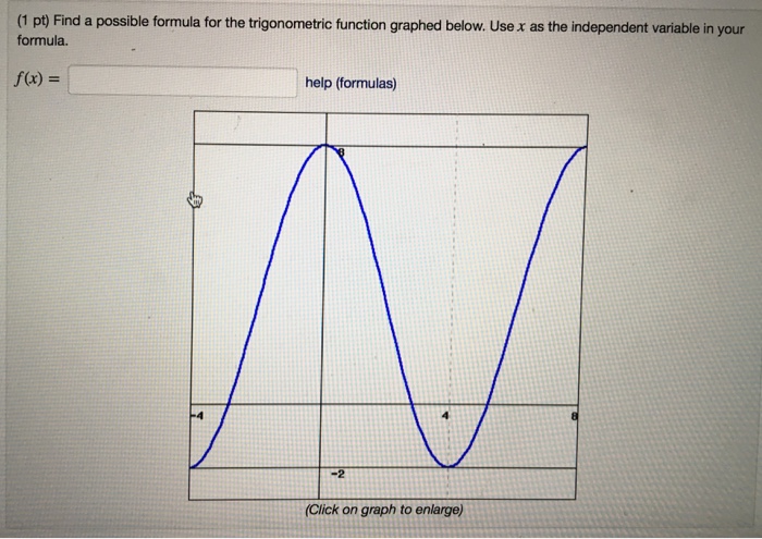 Solved (1 pt) Find a possible formula for the trigonometric | Chegg.com Solved (1 pt) Find a possible formula for the trigonometric | Chegg.com