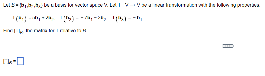 Solved Let B={b1,b2,b3} be a basis for vector space V. Let | Chegg.com