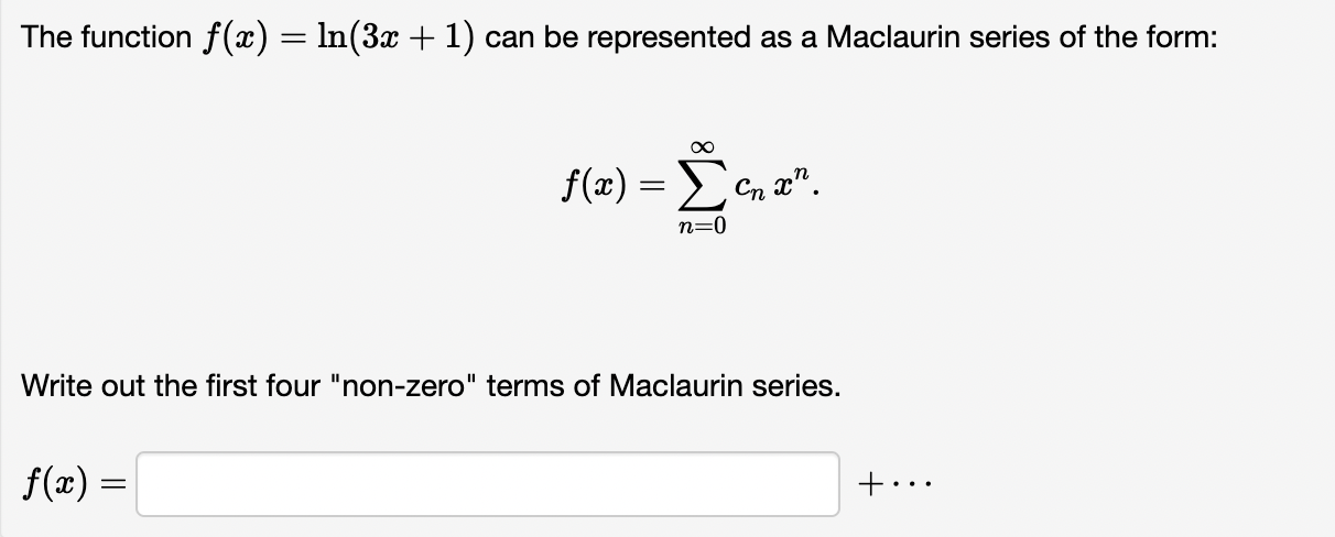 Solved The function f(x)=ln(3x+1) can be represented as a | Chegg.com