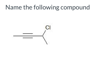 Solved Name the following compound CI CI CI Name the | Chegg.com