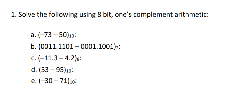 Solved 1. Solve the following using 8 bit, one's complement | Chegg.com