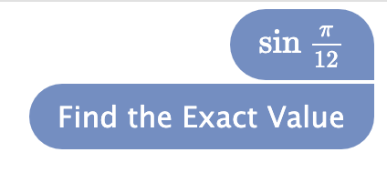 Solved TT sin 12 Find the Exact Value | Chegg.com