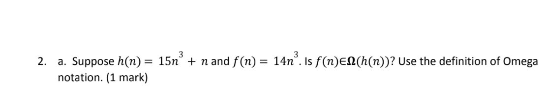 Solved 2. a. Suppose h(n)=15n3+n and f(n)=14n3. Is | Chegg.com