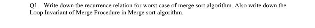 Solved Q1. Write down the recurrence relation for worst case | Chegg.com