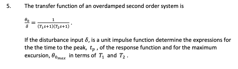 Solved 5. The transfer function of an overdamped second | Chegg.com