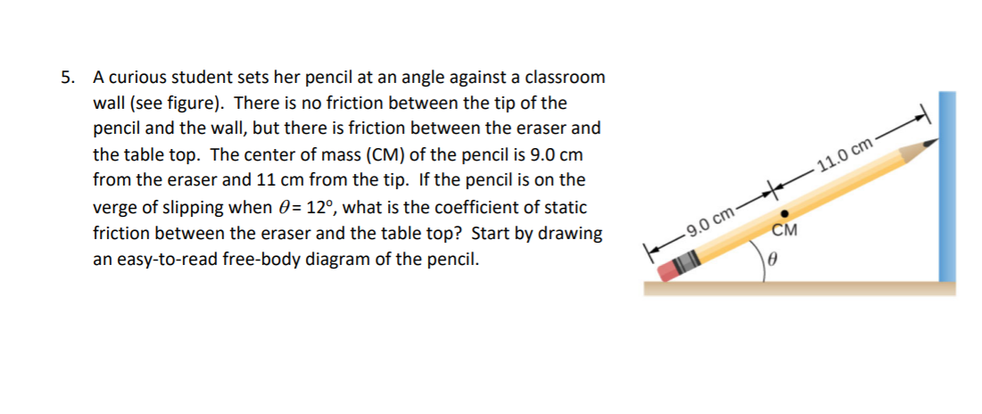 Solved 5. A curious student sets her pencil at an angle | Chegg.com