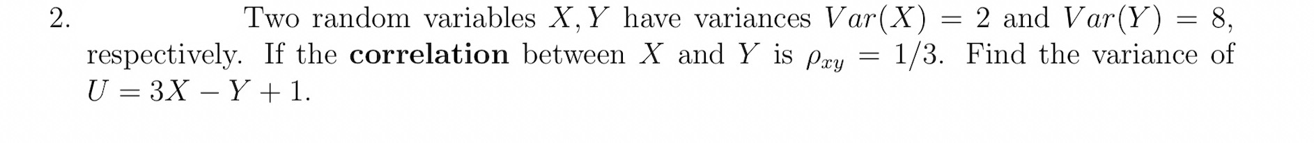 Solved Two random variables X,Y have variances Var(X)=2 and | Chegg.com