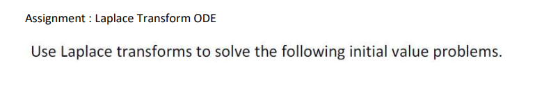 Solved Assignment: Laplace Transform ODE Use Laplace | Chegg.com