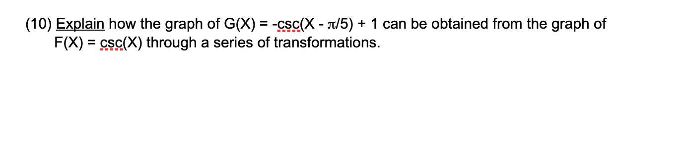 Solved (10) Explain how the graph of G(X) = -csc(X - r/5) + | Chegg.com
