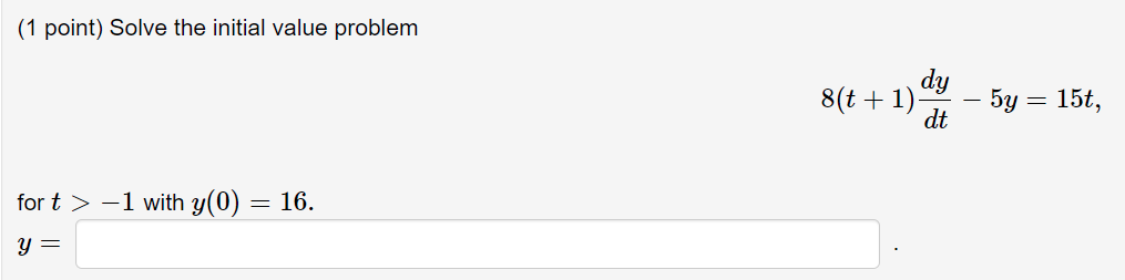 Solved (1 point) Solve the initial value problem dy 8(t+1) | Chegg.com