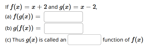 Solved If f(x)=x+2 and g(x)=x−2, (a) f(g(x))= (b) g(f(x))= | Chegg.com