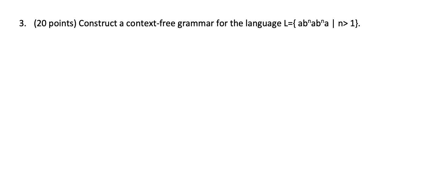 Solved 3. (20 points) Construct a context-free grammar for | Chegg.com