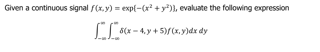 Solved Given a continuous signal f(x,y)=exp{−(x2+y2)}, | Chegg.com