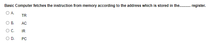 Solved Basic Computer fetches the instruction from memory | Chegg.com