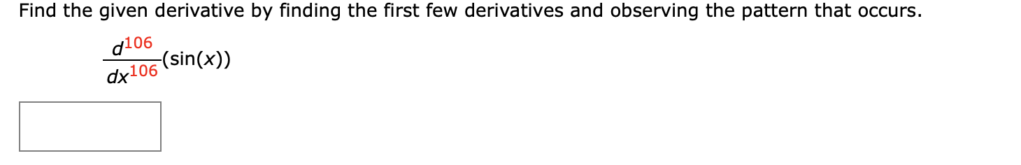 Solved Find the given derivative by finding the first few | Chegg.com