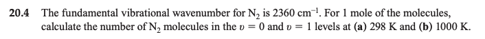 Solved 20.4 ﻿The fundamental vibrational wavenumber for N2 | Chegg.com