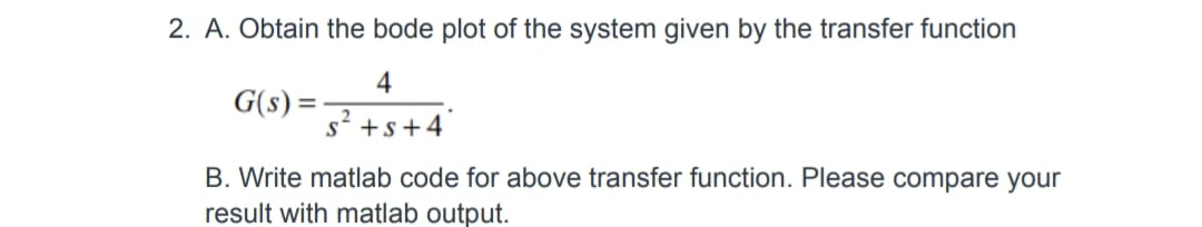 Solved A. Obtain the bode plot of the system given by the | Chegg.com