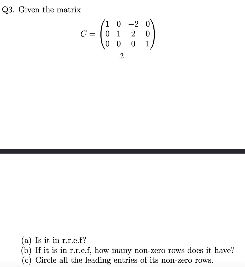 Solved Q3. Given the matrix 1 0 -2 0 C= 1 0 1 2 0 0 0 0 1 2 | Chegg.com