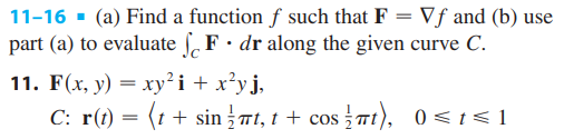 Solved 11-16 = (a) ﻿Find a function f ﻿such that F=gradf and | Chegg.com