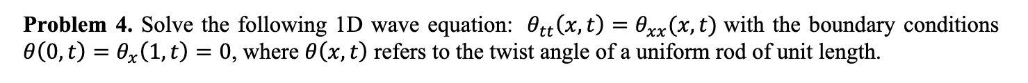 Solved Problem 4. Solve the following 1D wave equation: | Chegg.com Solved Problem 4. Solve the following 1D wave equation: | Chegg.com