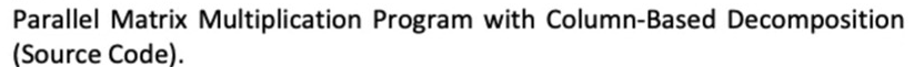 Solved Parallel Matrix Multiplication Program with | Chegg.com